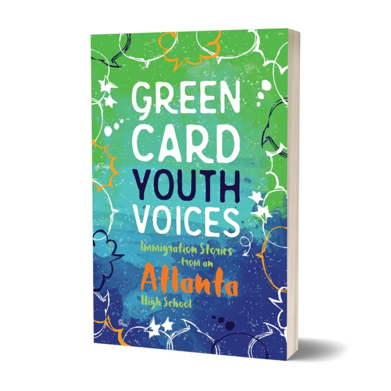 Green Card Youth Voices: Immigration Stories from an ATLANTA High School
