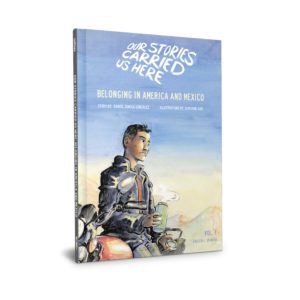 HARDCOVER—Vol. 1 Belonging in America and Mexico: Our Stories Carried ...